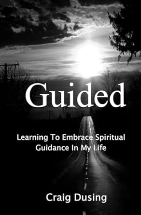 Guided: Learning To Embrace Spiritual Guidance In My Life: Dusing ...
