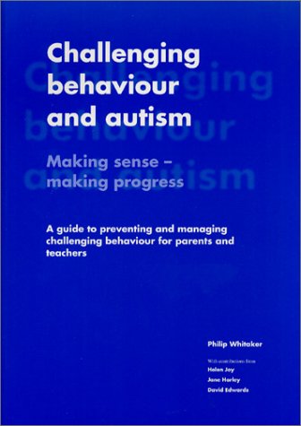 Challenging Behaviour and Autism: Making Sense-Making Progress: Philip ...