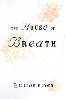 The House of Breath: Goyen, William: 9780810150676: Amazon.com: Books