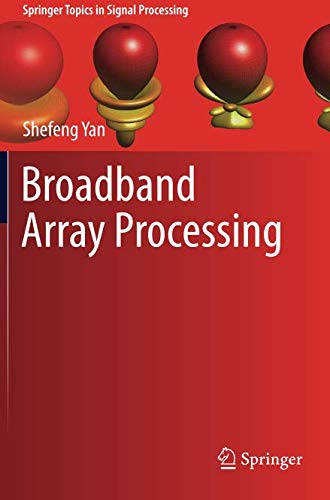 Broadband Array Processing (Springer Topics in Signal Processing): Yan ...
