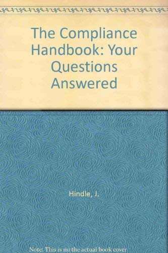 The compliance handbook: Your questions answered: Hindle, Joanne ...