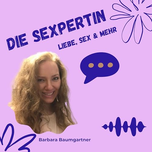 Die Sexpertin - Liebe, Sex und mehr : Barbara Baumgartner: Amazon.de: Bücher