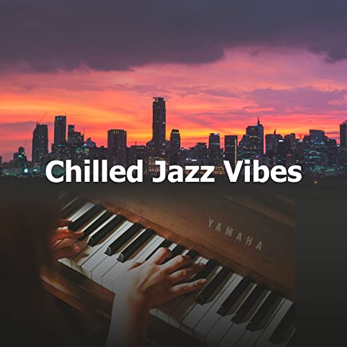 Chilled Jazz Vibes by Jazz Vibe Chill Out on Amazon Prime Music