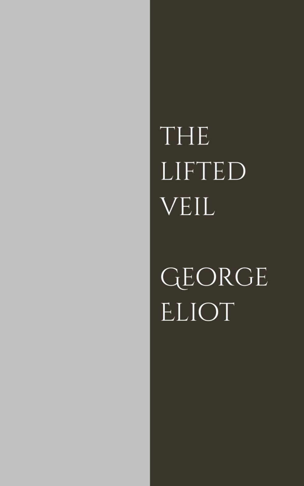 Amazon.com: The Lifted Veil: 9798648329959: Eliot, George: Books