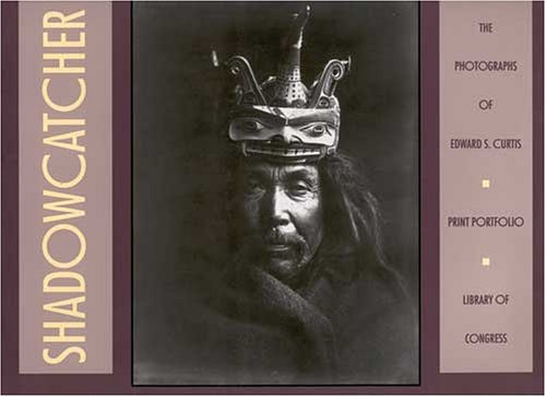 Shadowcatcher - The Photographs of Edward S. Curtis: Edward S. Curtis ...