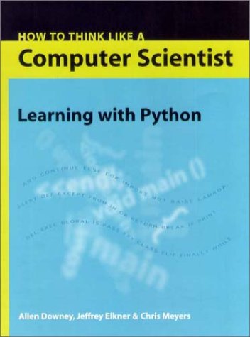 How to Think Like a Computer Scientist: Learning With Python : Downey, Allen B., Elkner, Jeffrey ...