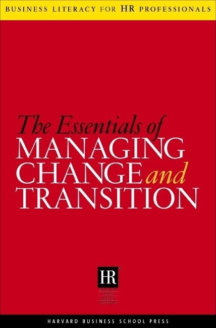 The Essentials Of Managing Change And Transition (Business Literacy for ...