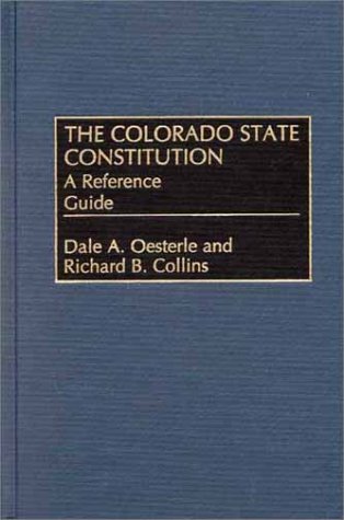 The Colorado State Constitution: A Reference Guide (Reference Guides to ...