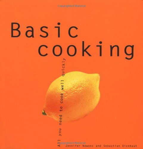 Basic Cooking: All You Need to Cook Well Quickly: Newens, Jennifer L ...