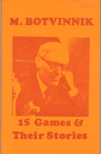 Fifteen Games and Their Stories: Botvinnik, Mikhail: 9780931462153 ...