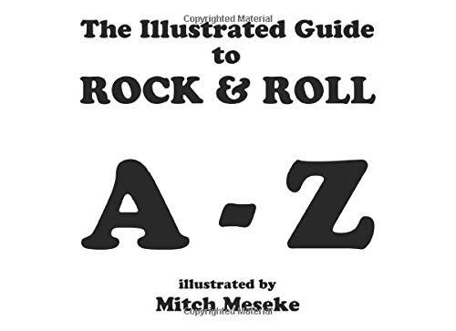 Amazon.com: The Illustrated Guide to Rock & Roll A - Z: The Illustrated ...