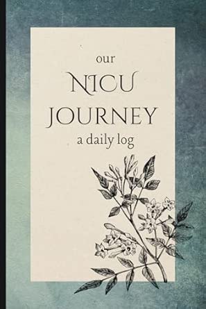 Our NICU Journey: a daily log book for babies in the Neonatal Intensive ...