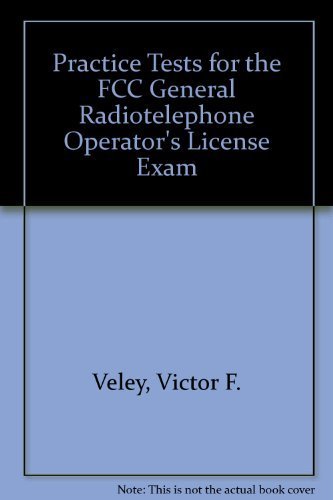 Practice Tests for the Fcc General Radiotelephone Operator's License ...