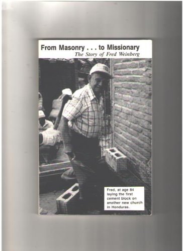 From Masonry to Missionary: The Story of Fred Weinberg: Fred Weinberg ...