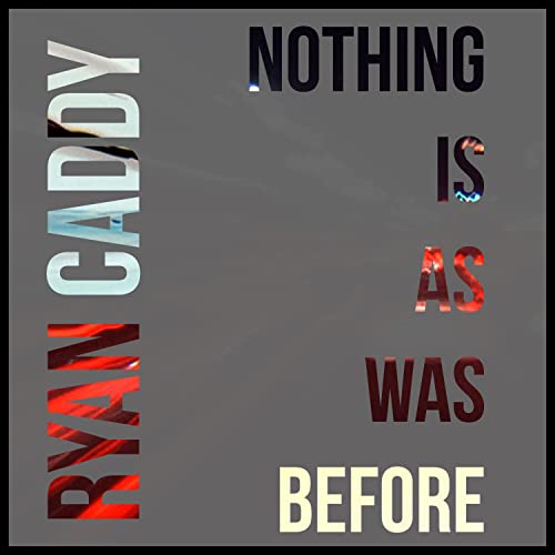 Écouter Nothing Is As Was Before par Ryan Caddy sur Amazon Music Unlimited