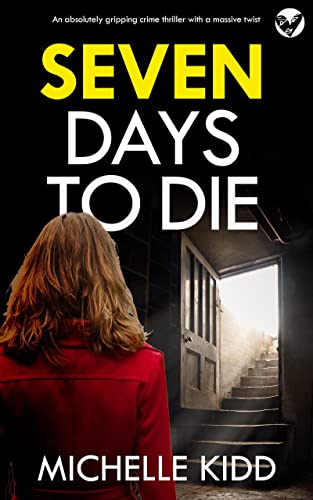 SEVEN DAYS TO DIE an absolutely gripping crime thriller with a massive ...