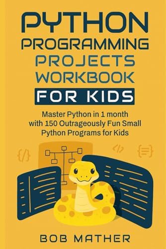 Amazon.com: Python Programming Projects Workbook for Kids: Master Python in 1 month with 150 ...