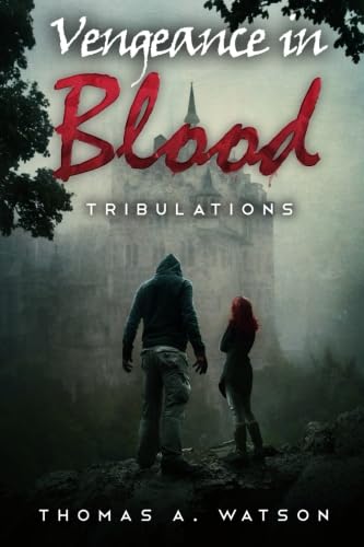 Vengeance in Blood: Tribulations: Watson, Thomas A, Shore, Amanda, Watson, Tina D, Bentulan ...