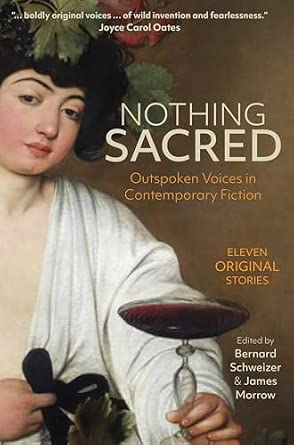Nothing Sacred: Outspoken Voices in Contemporary Fiction: Schweizer ...
