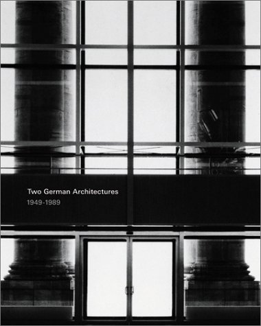 Two German Architectures: 1949-1989: Frank, Hartmut, Hain, Simone ...