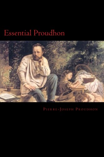Essential Proudhon: Proudhon, Pierre-Joseph: 9781479126323: Amazon.com ...