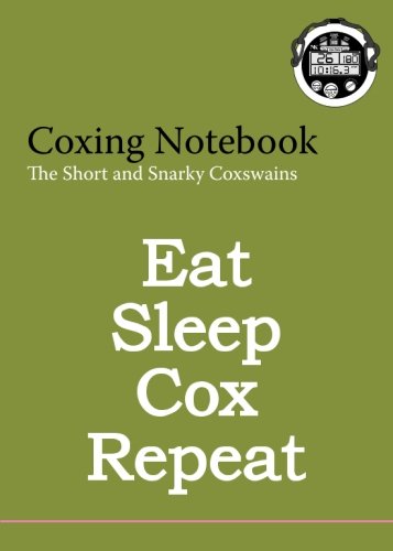 The Coxing Notebook: A Blank Notebook For Coxswains, Rowers, and Rowing ...