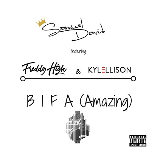 B I F A (Amazing) [feat. Freddy High & Kyle Ellison] by Samuel David on ...