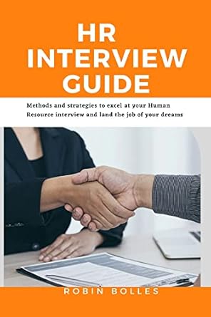 HR INTERVIEW GUIDE : Methods and strategies to excel at your Human Resource interview and land ...