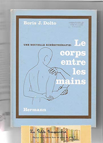 Amazon.fr - Le Corps entre les mains - Boris J. Dolto - Livres