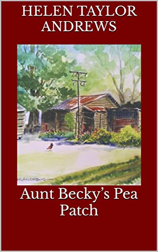 Aunt Becky’s Pea Patch - Kindle edition by Andrews, Helen Taylor ...
