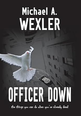 Amazon.com: Officer Down: 9781953278395: Wexler, Michael A: Books
