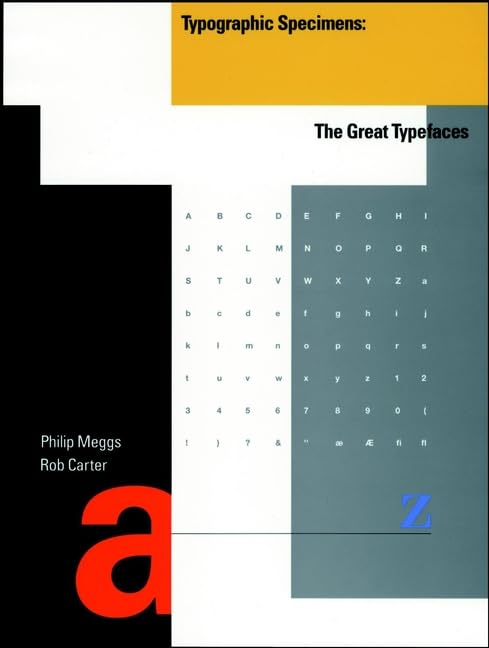 Typographic Specimens: The Great Typefaces: Meggs, Philip B., Carter ...
