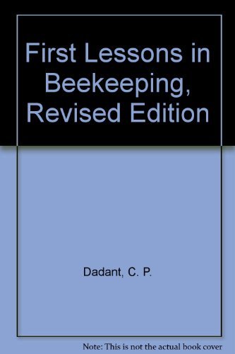 First Lessons in Beekeeping, Revised Edition: Dadant, C. P.: Amazon.com ...