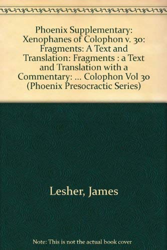 Xenophanes of Colophon (Phoenix Presocractic Series): Lesher, James ...