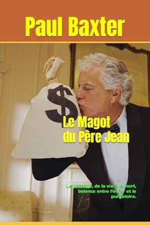 Amazon.fr - Le Magot du père Jean: Le passage, de la vie à la mort ...