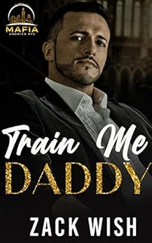 Amazon.com: Train Me Daddy: An Age Play Mafia Daddy Romance (Mafia Daddies NYC Book 1) eBook ...