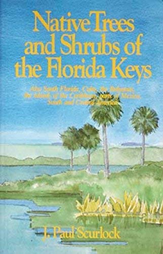 Native Trees and Shrubs of the Florida Keys : A Field Guide/Also South ...