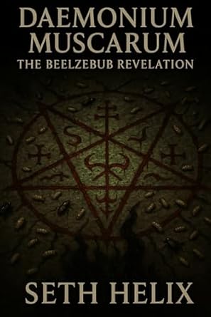 Daemonium Muscarum: The Beelzebub Revelation: Helix, Seth: 9798290448602: Amazon.com: Books