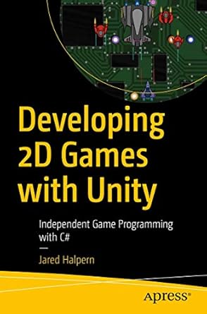 Developing 2D Games with Unity: Independent Game Programming with C# ...