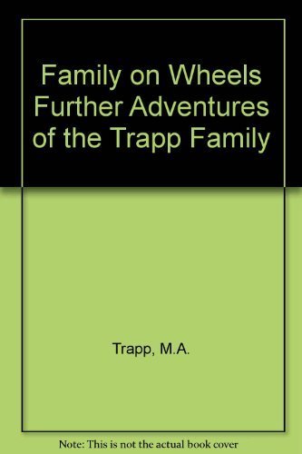 Family on Wheels Further Adventures of the Trapp Family: Trapp, M.A ...