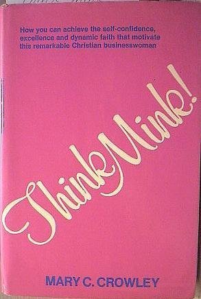 Think mink!: Mary C Crowley: 9780800708108: Amazon.com: Books