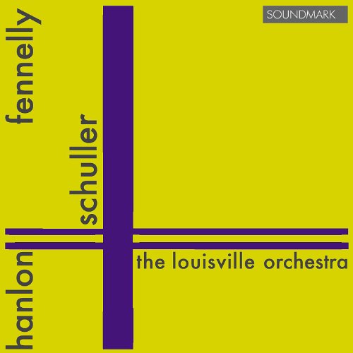 Hanlon, Fennelly, and Schuller by The Louisville Orchestra, Lawrence ...