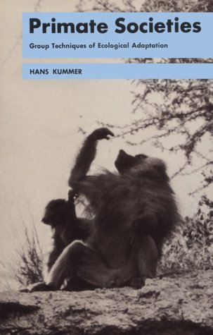 Primate Societies: Group Techniques of Ecological Adaptions: Kummer ...