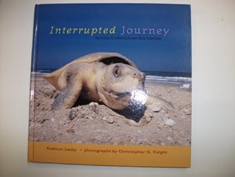 Interrupted Journey: Saving Endangered Sea Turtles: Lasky, Kathryn ...