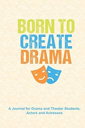 Born to Create Drama: A Journal for Drama and Theater Students, Actors ...