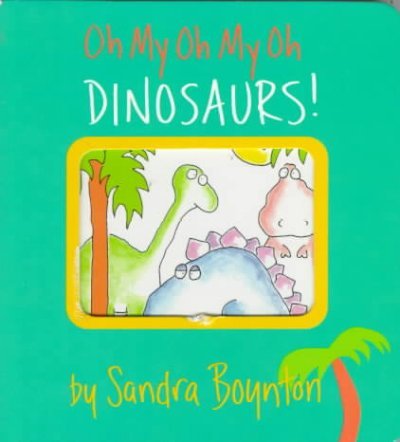 Oh My Oh My Oh Dinosaurs!: Boynton, Sandra: Amazon.com: Books