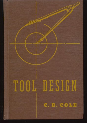 Tool Design (Fundamental Principles of Design as Applied to Tooling for ...