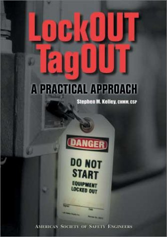 Lockout/Tagout: A Practical Approach: Kelley, Stephen M.: 9781885581358 ...