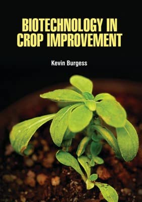 Biotechnology In Crop Improvement: Kevin Burgess: 9781788825986: Amazon ...