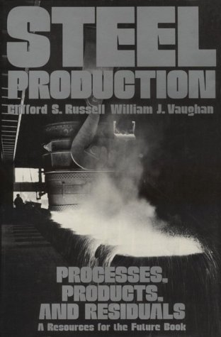 Steel Production: Processes, Products and Residuals (RFF Press ...